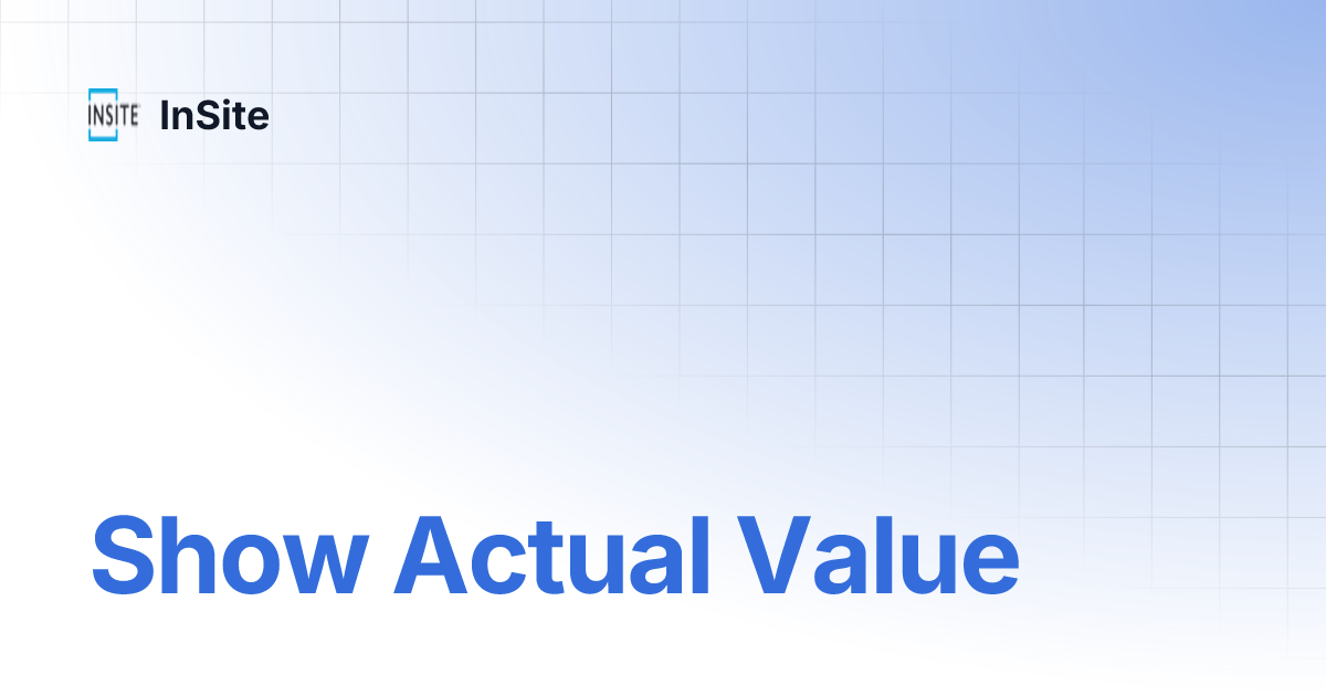 Show Actual Value | InSite